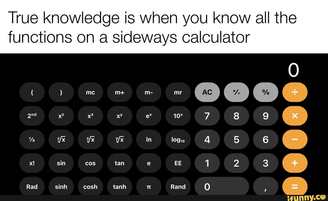 True Knowledge is when you know all the functions on a sideways ...
