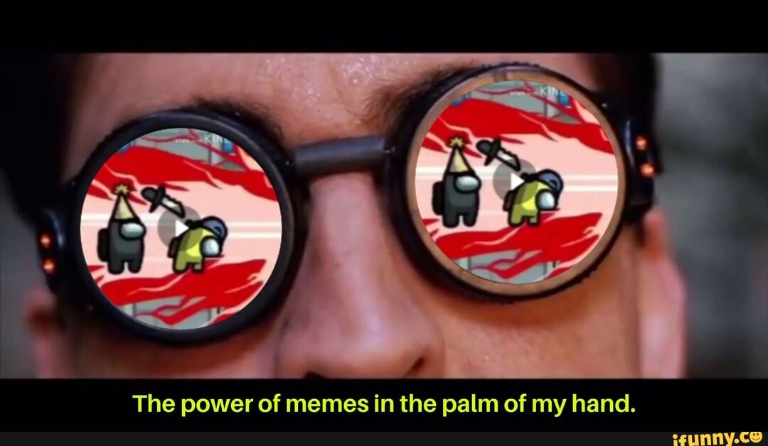 Ll The power of memes in the palm of my hand. - iFunny