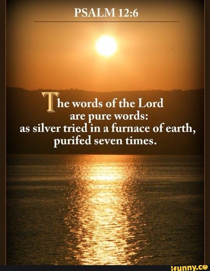 PSALM "[he words of the Lord are pure words: as silver tried in a ...