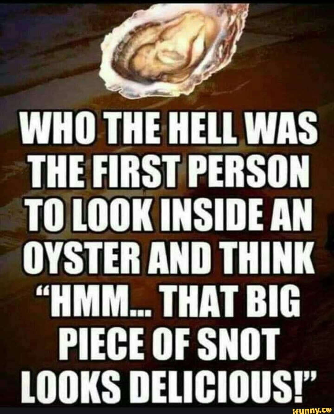 Oyster memes. Best Collection of funny Oyster pictures on iFunny
