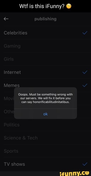 Is this iFunny? publishi Celebrities Internet Memes oops. Must be something wrong with 'our ...