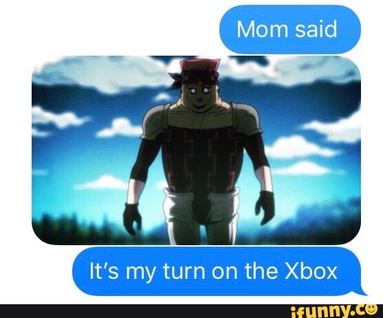 It's my turn on the Xbox - iFunny