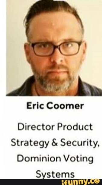 Eric Coomer Director Product Strategy & Security, Dominion Voting ...