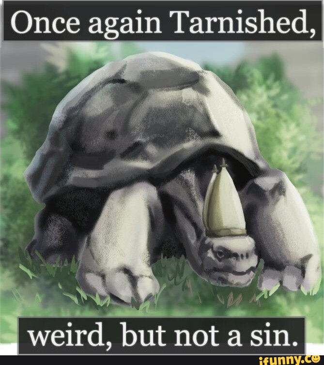 Once again Tarnished, I weird, but not a sin. - iFunny