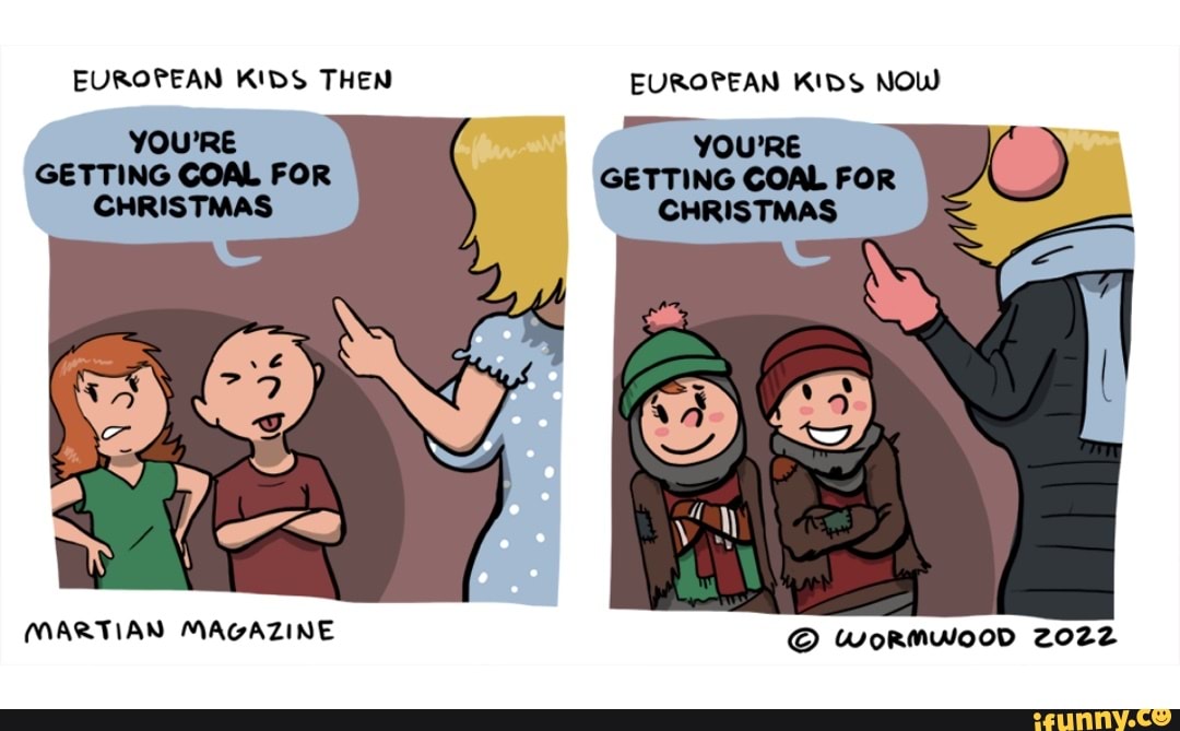 EUROPEAN KIDS THEN EUROPEAN KIDS NOW YOU'RE GETTING COAL FOR CHRISTMAS ...