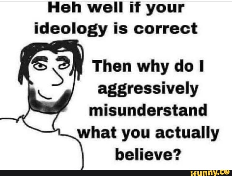 Heh well if your ideology is correct Then why do aggressively ...