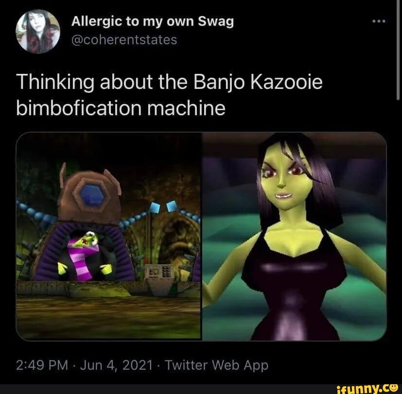 Allergic to my own Swag Thinking about the Banjo Kazooie bimbofication ...