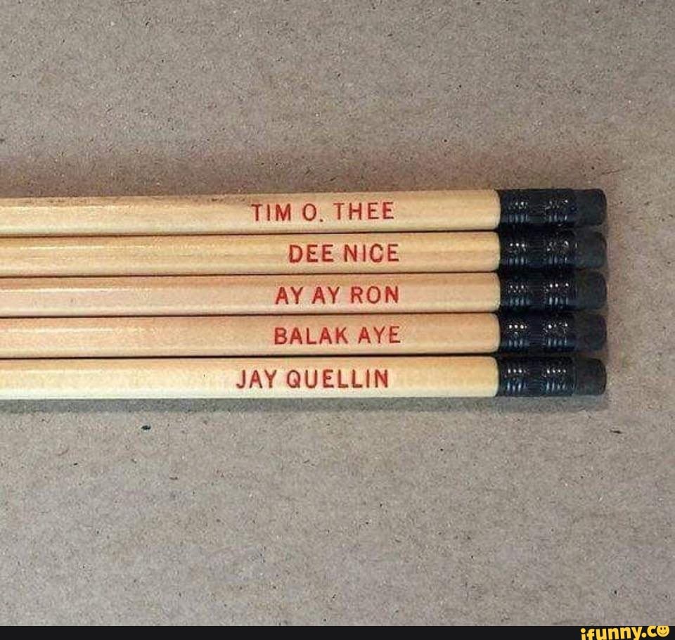 "TIM O. THEE DEE NICE AY AY RON BALAK AYE JAY QUELLIN - iFunny