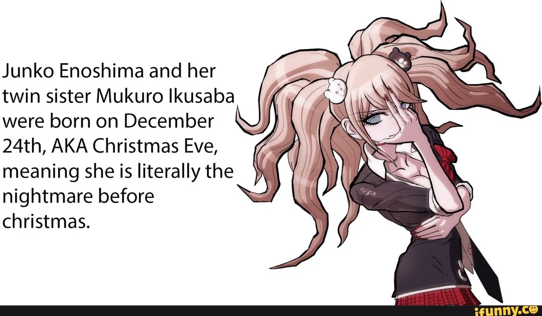 Junko Enoshima and her twin sister Mukuro Ikusaba were born on December ...