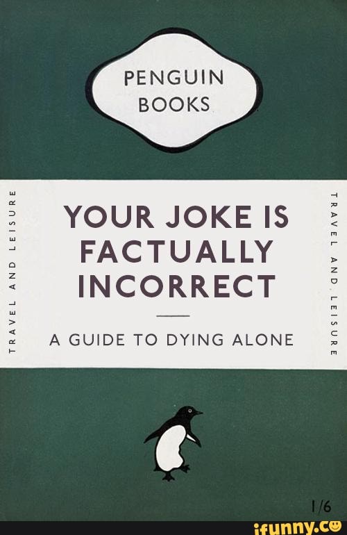 PENGUIN BOOKS YOUR JOKE IS FACTUALLY INCORRECT A GUIDE TO DYING ALONE ...