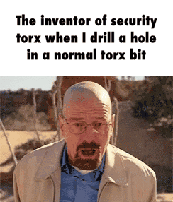 The inventor of security torx when I drill a hole in normal torx bit ...