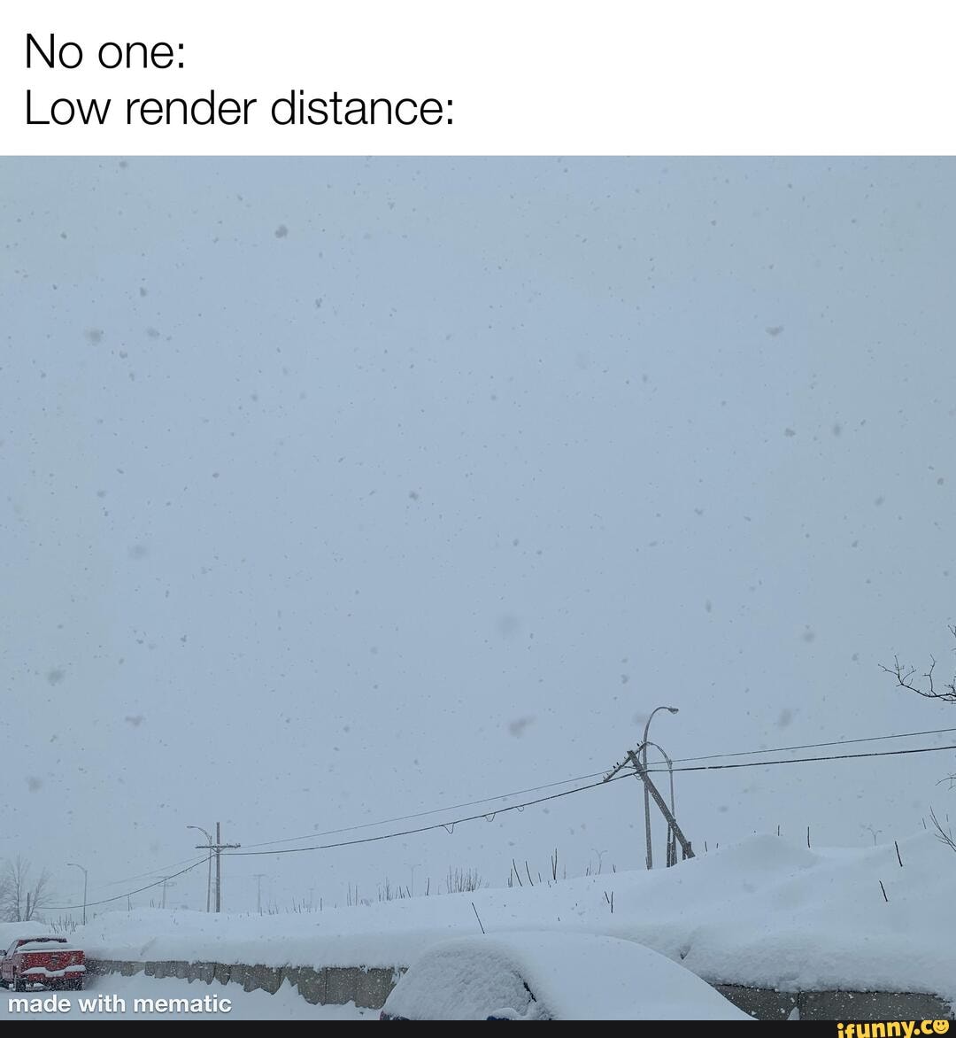 No one: Low render distance: - iFunny