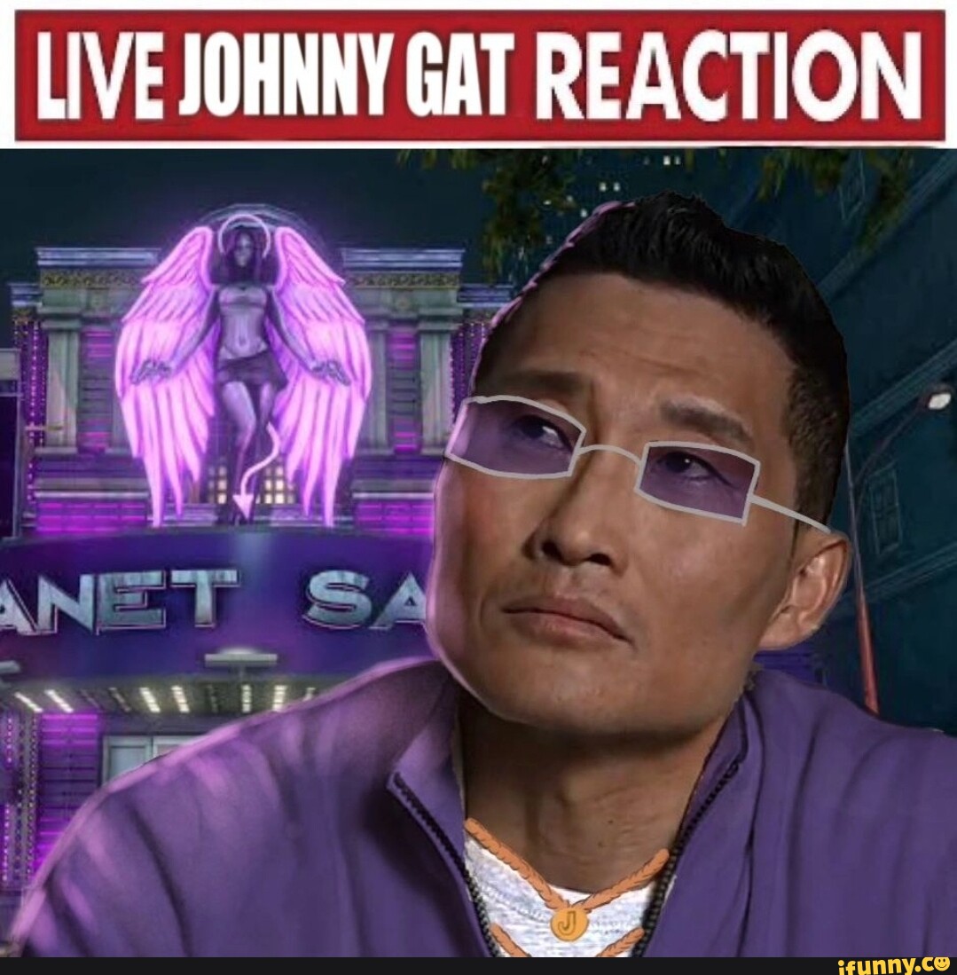 LIVE JOHNNY GAT REACTION - iFunny
