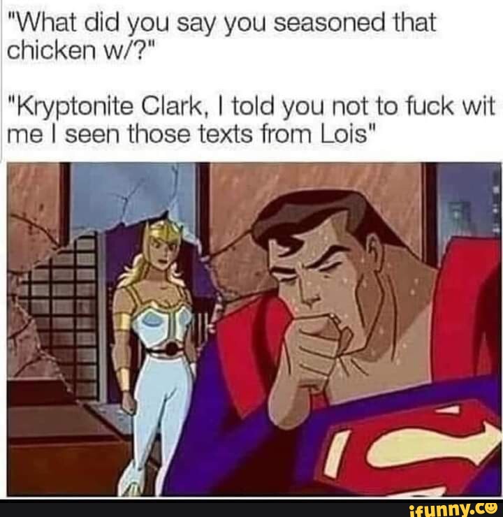 Kryptonite memes. Best Collection of funny Kryptonite pictures on iFunny