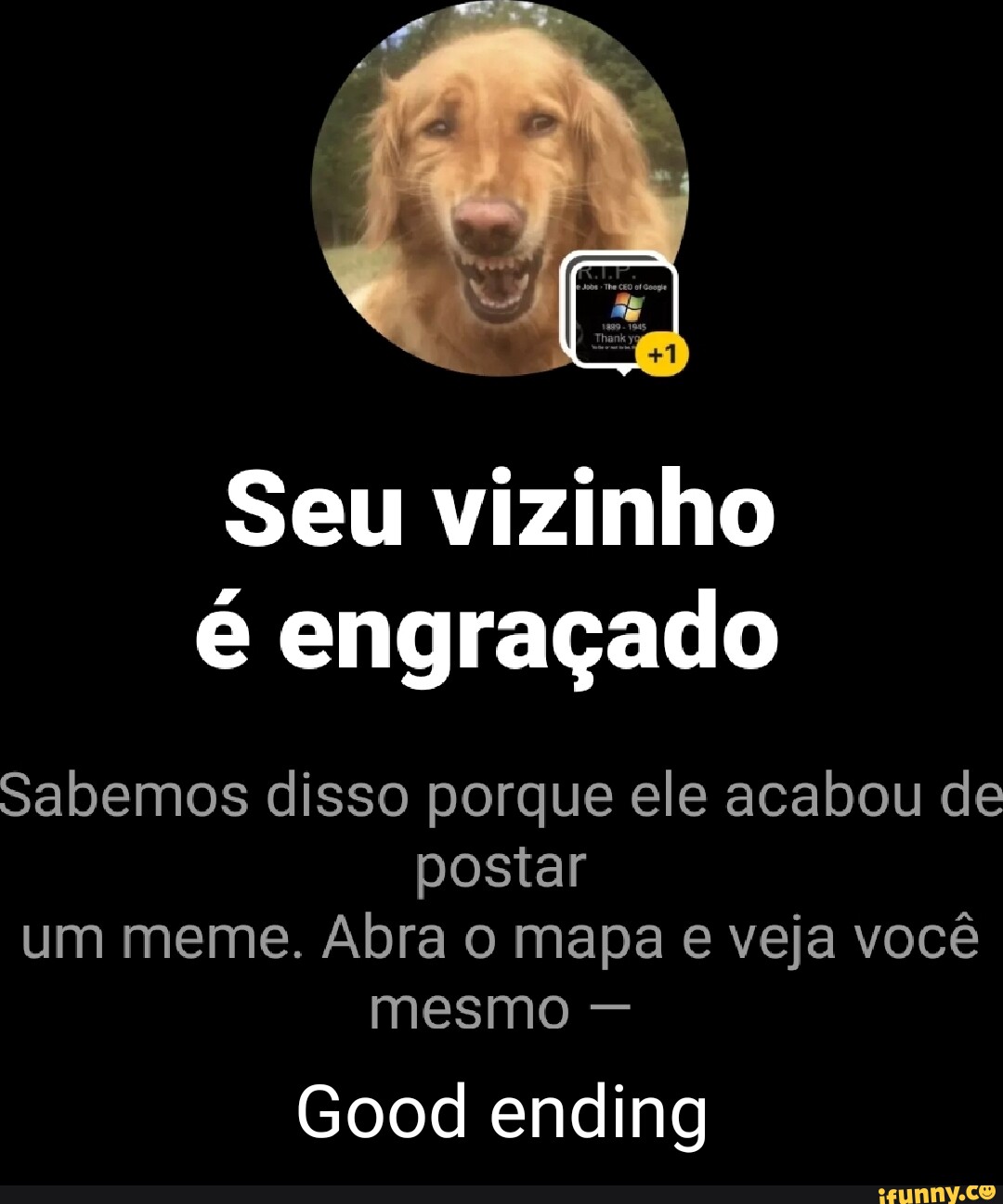 Seu vizinho é engraçado Sabemos disso porque ele acabou de postar um ...