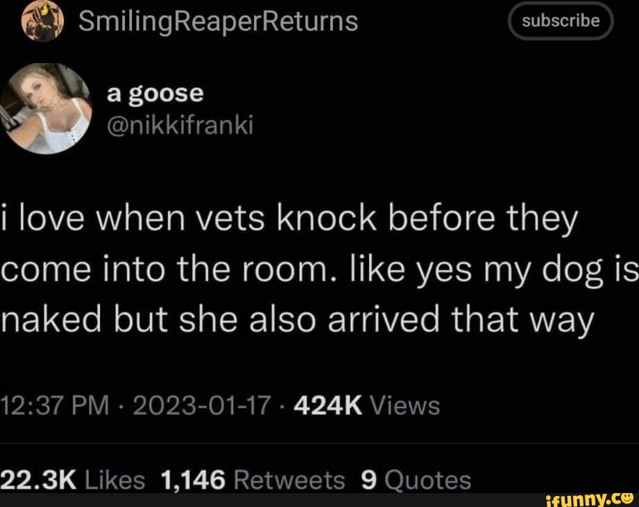 SmilingReaperReturns subscribe @ goose @nikkifranki i love when vets ...