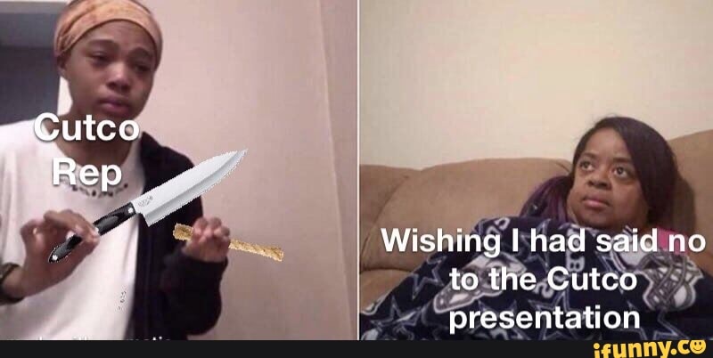 Cutco memes. Best Collection of funny Cutco pictures on iFunny