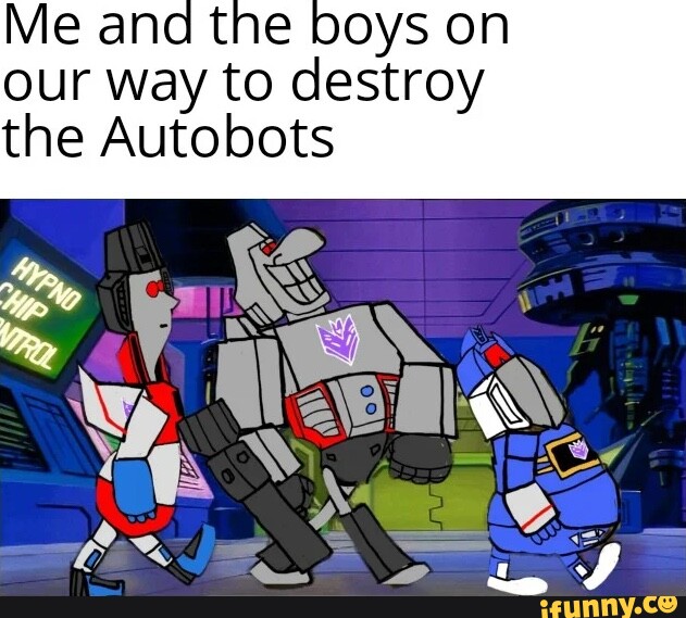 Autobots memes. Best Collection of funny Autobots pictures on iFunny
