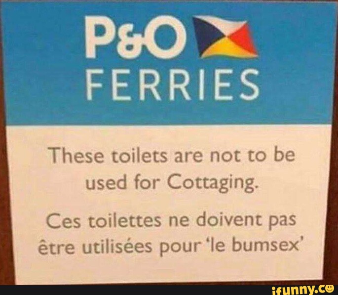 PsO FERRIES These toilets are not to be used for Cottaging. Ces ...