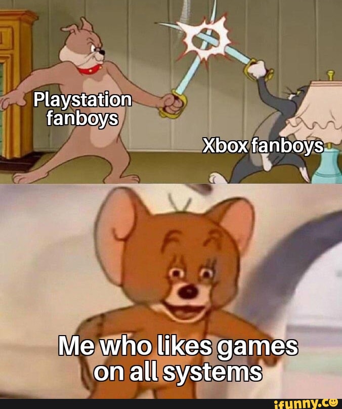 Playstation fanboys Me who likes games on all systems - iFunny