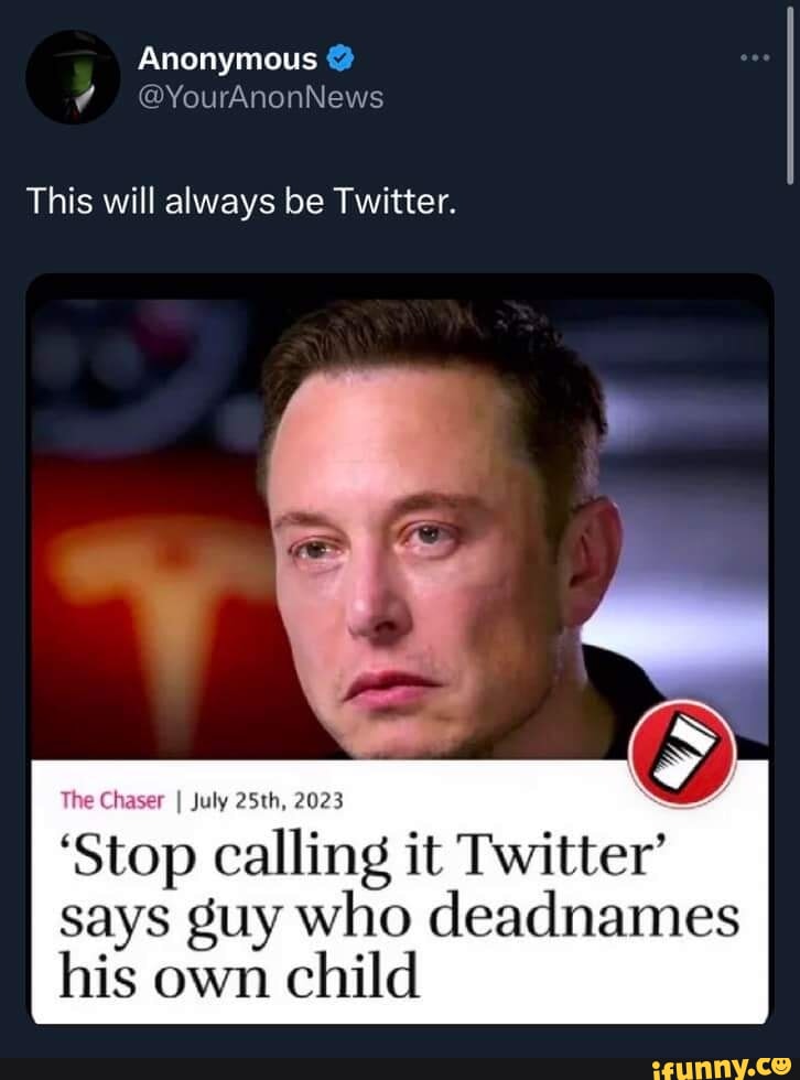Anonymous This will always be Twitter. The Chaser I July 25th, 2023 ...