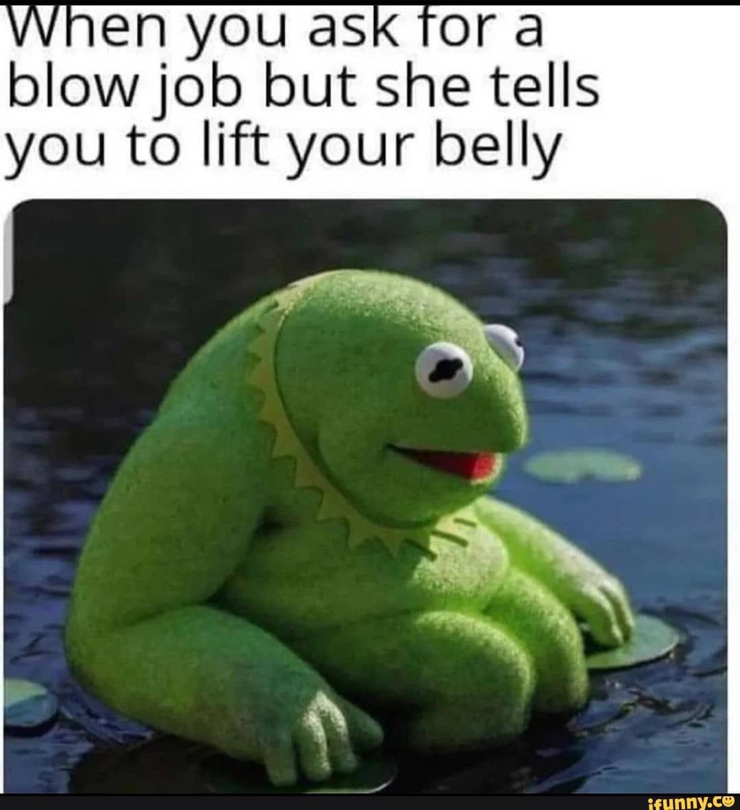 When you ask Tor a blow job but she tells you to lift your belly - iFunny