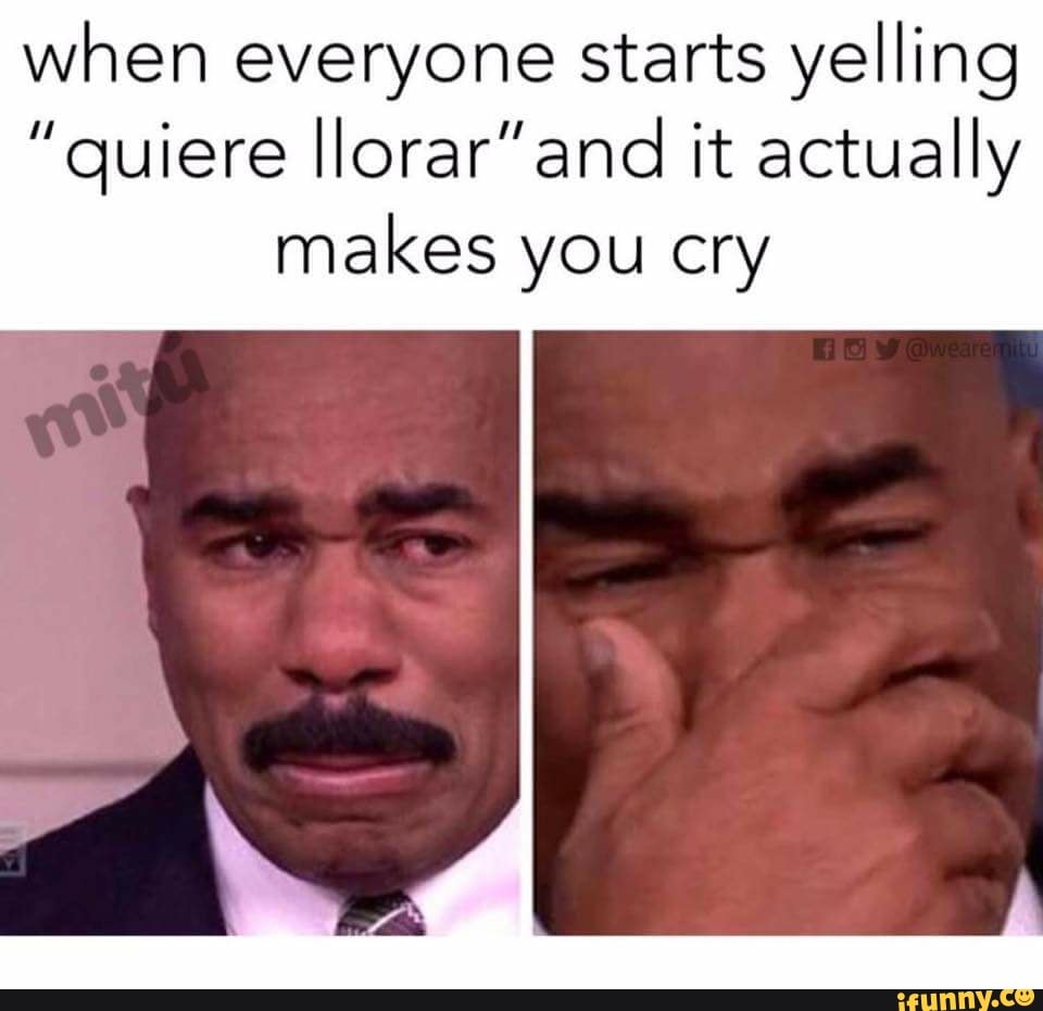 Llorar memes. Best Collection of funny Llorar pictures on iFunny