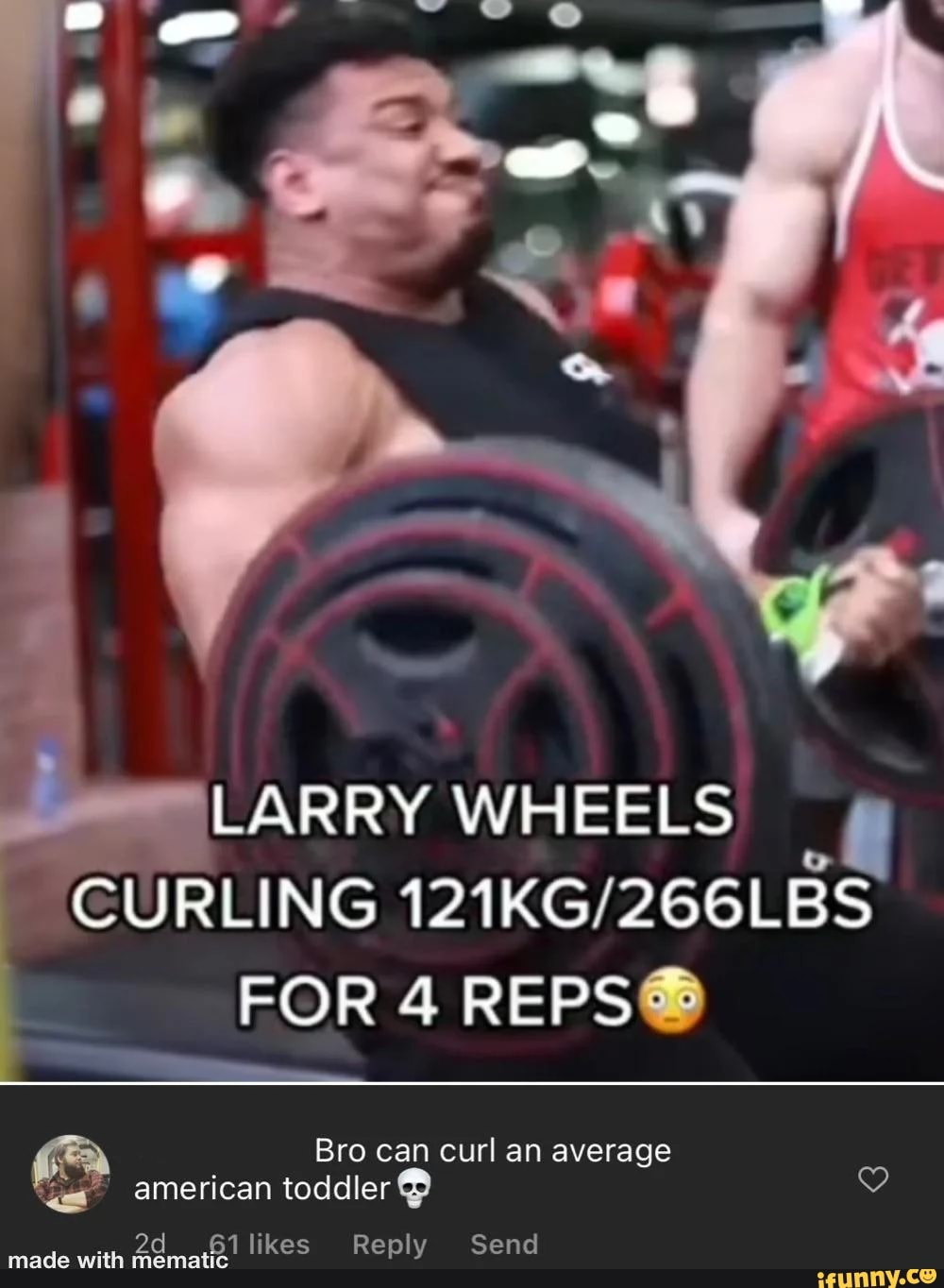 LARRY WHEELS _ CURLING FOR 4 REPS Bro can curl an average american ...