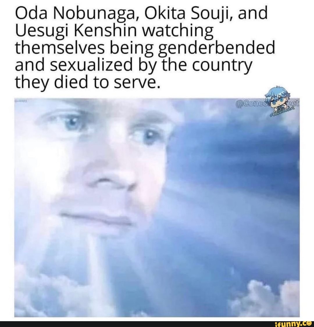 Oda Nobunaga, Okita Souji, and Uesugi Kenshin watching themselves being ...