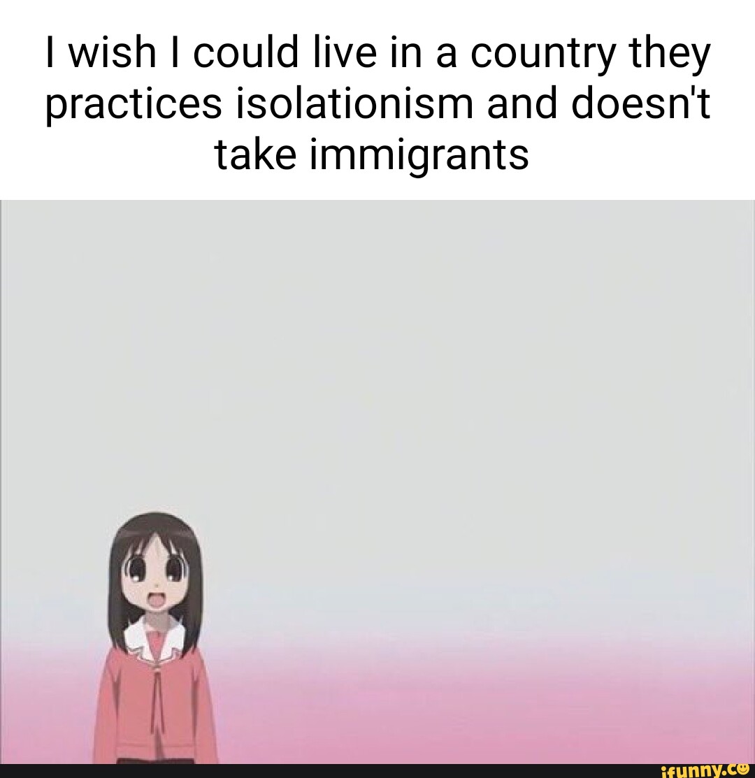 Isolationism memes. Best Collection of funny Isolationism pictures on ...