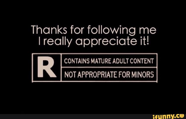 Thanks for following me I really appreciate it! CONTAINS MATURE ADULT ...