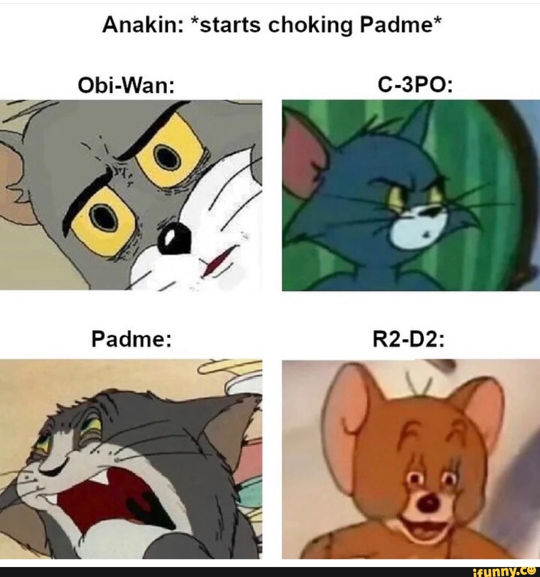 Anakin: *starts choking Padme* - iFunny