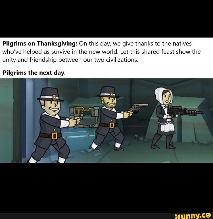 Pilgrims on Thanksgiving: On this day, we give thanks to the natives ...