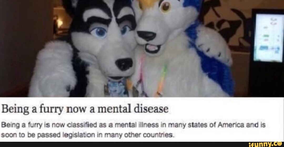 Being a furry now a mental disease Benng a furry IS now ciassnﬁed as a ...