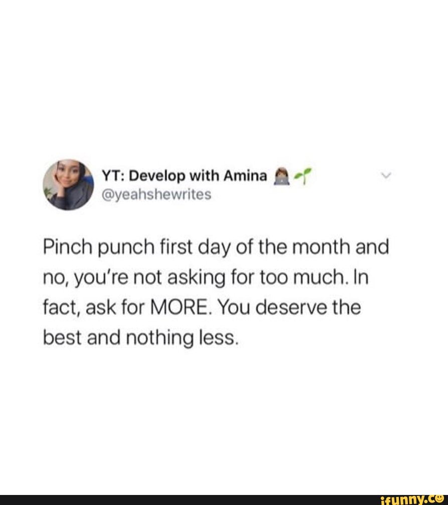 Pinch punch first day of the month and no, you're not asking for too ...