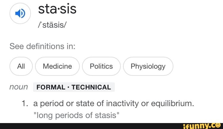 4)) Stasis /'stasis/ See definitions in: All Medicine Politics ...