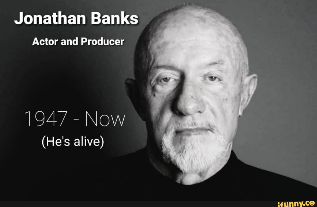Jonathan Banks Actor and Producer 1947 - Now (He's alive) - iFunny