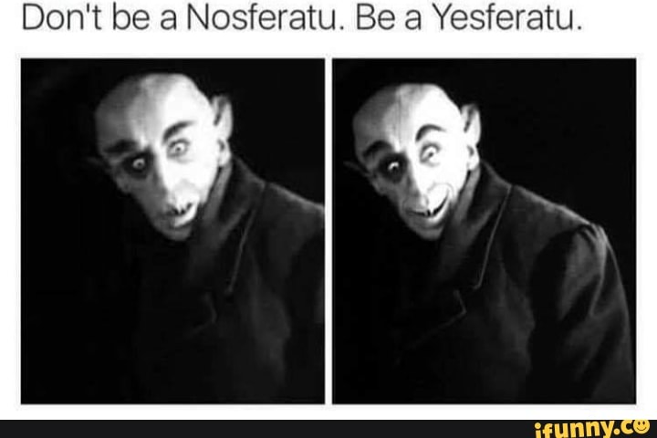 Yesferatu memes. Best Collection of funny Yesferatu pictures on iFunny