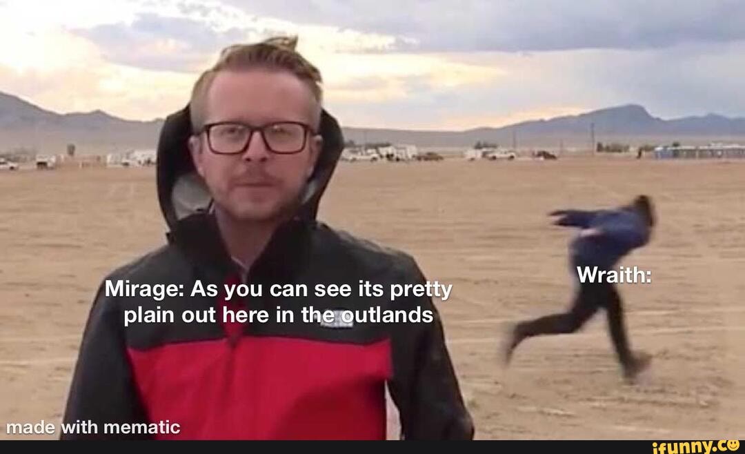 Mirage: As you can see its pretty plain out here in theggutlands - iFunny