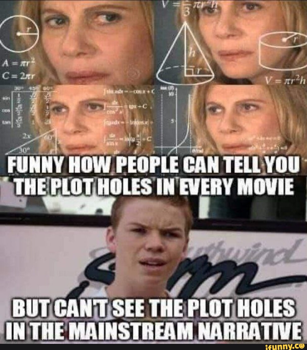 FUNNY HOW PEOPLE CAN TELL YOU: TRE PLOT HOLES IN EVERY MOVIE BUT, SEE ...
