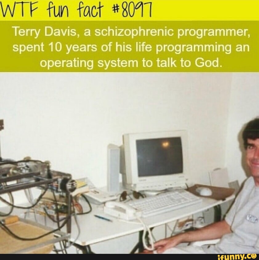 WTF fun fact *8071 Terry Davis, a schizophrenic programmer, spent 10 ...