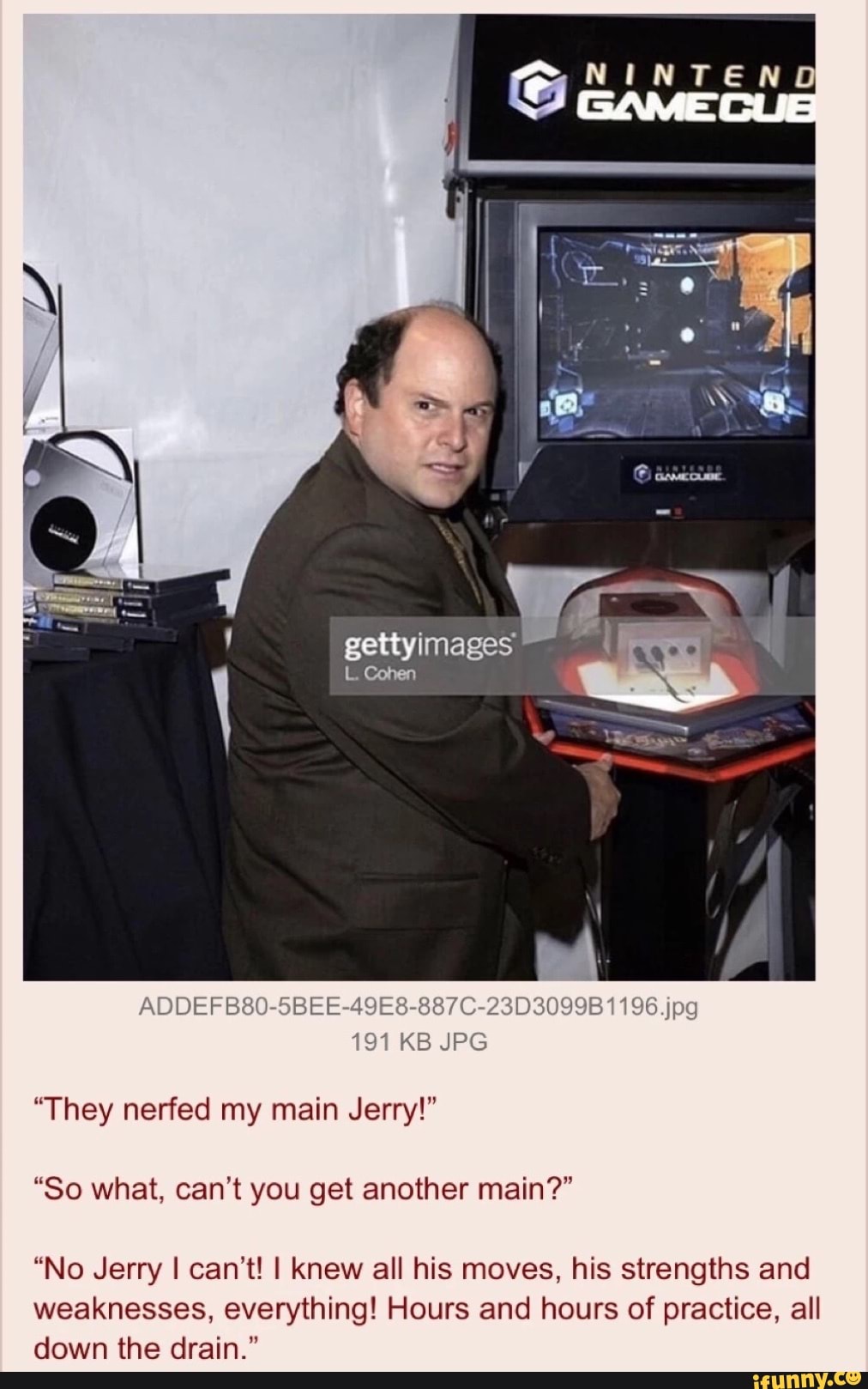 "They nerfed my main Jerry!" "So what, can't you get another main?" "No ...