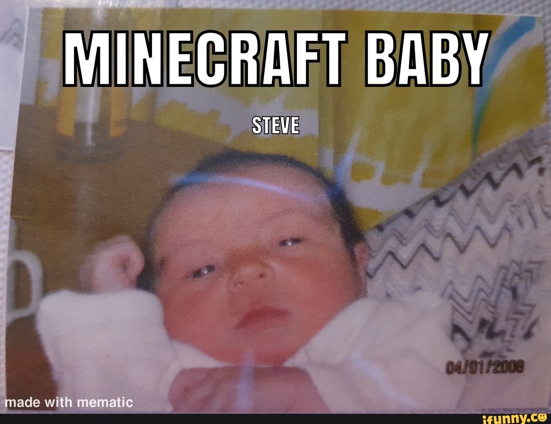 MINECRAFT BABY STEVE mace with mamatic - iFunny