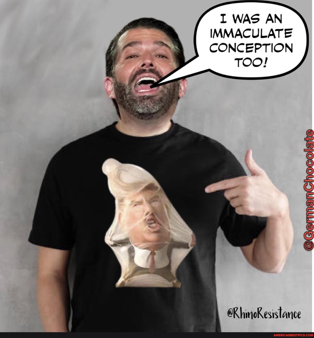 I WAS AN IMMACULATE CONCEPTION TOO! @GermanChocolate - America’s best ...