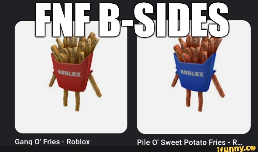 Gang O' Fries - Roblox Pile O' Sweet Potato Fries - R.... - iFunny