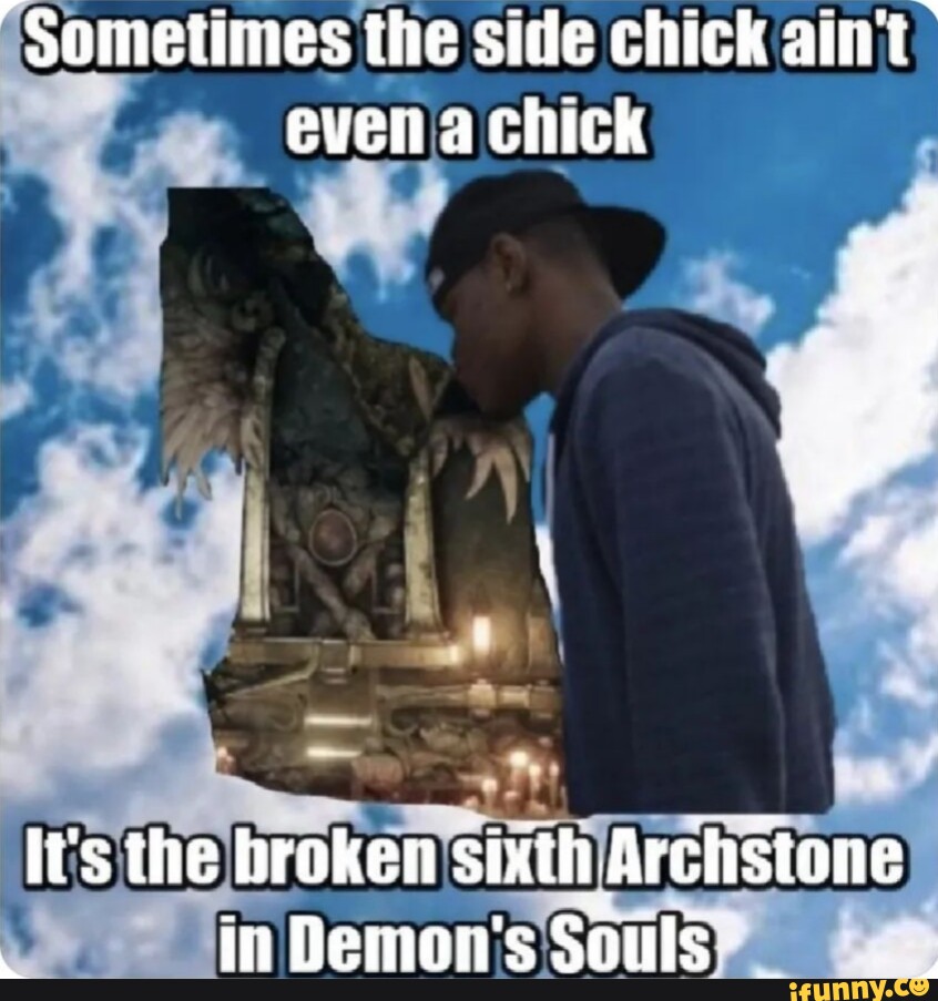 Sometimes the side chick ain't even a chick It's the broken sixth ...