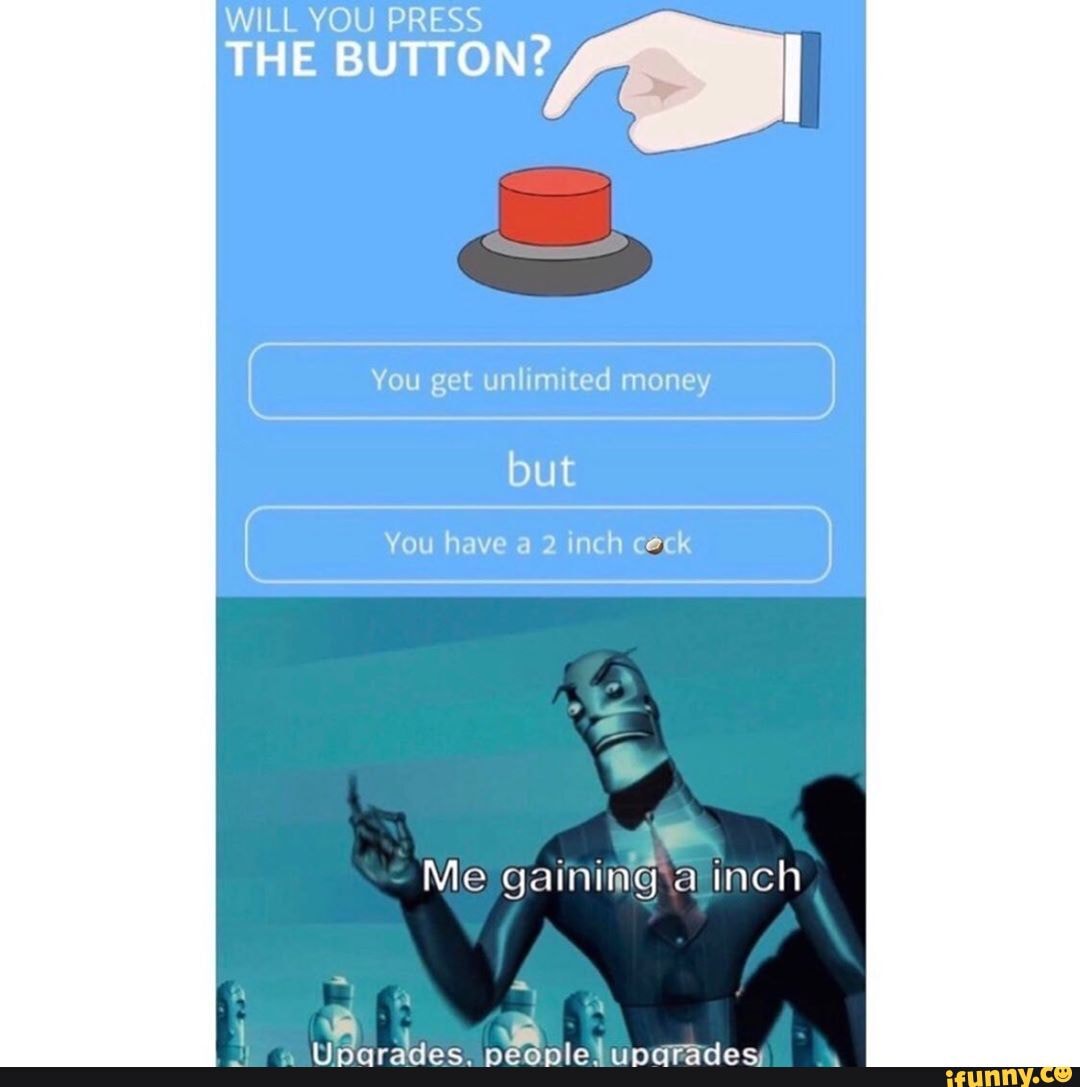 WILL YOU PRESS THE BUTTON? You get unlimited money but You have a 2 ...