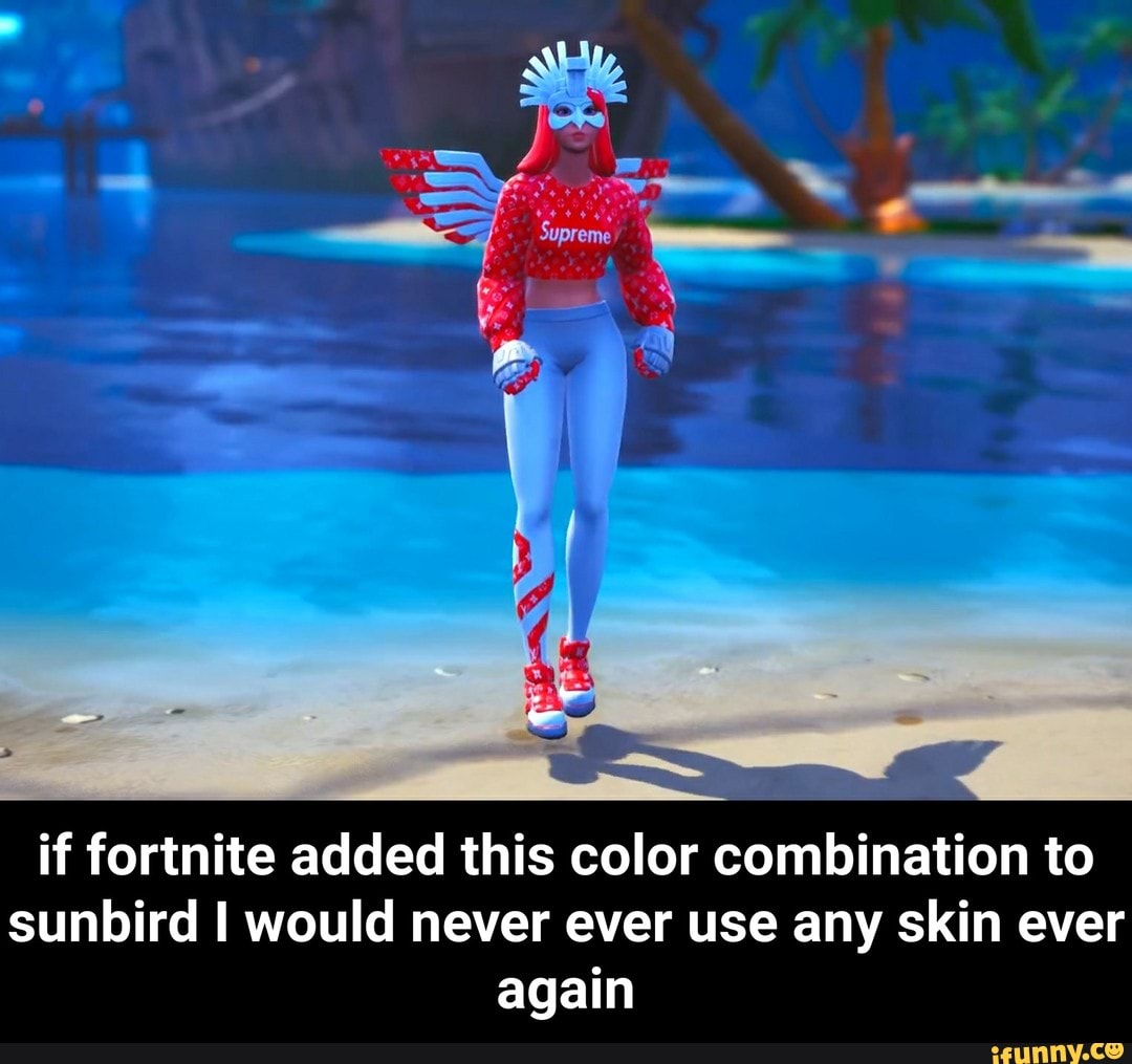 If fortnite added this color combination to sunbird I would never ever ...