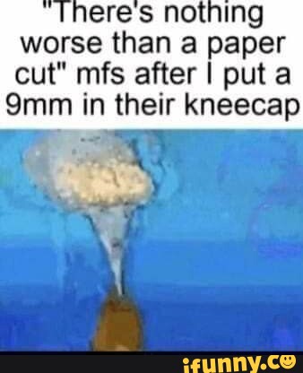 "TASTES nothing worse than a paper cut" mfs after I put a in their ...