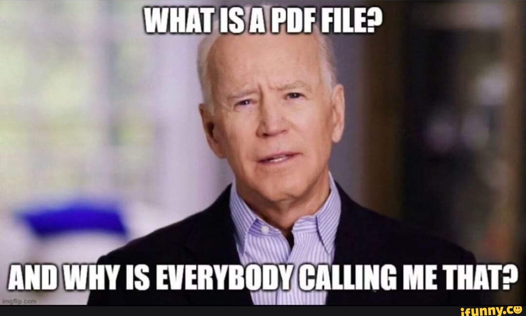 WHAT IS A PDF FILE? AND WHY IS EVERYBODY CALLING ME THAT? - iFunny